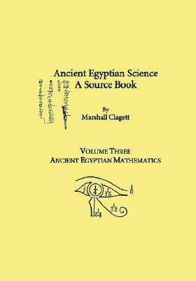Ancient Egyptian Science, Vol. III: A Source Book, Ancient Egyptian ...