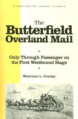The Butterfield Overland Mail: Only Through Passenger on the First ...