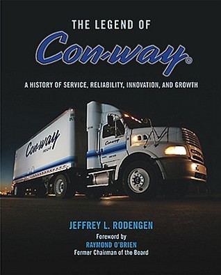 The Legend of Con-way: A History of Service, Reliability, Innovation ...