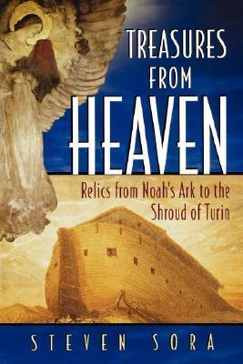Treasures from Heaven: Relics From Noah's Ark to the Shroud of Turin by ...