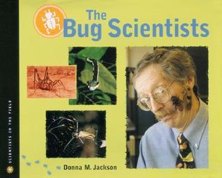 The Bug Scientists by Donna M. Jackson | Goodreads