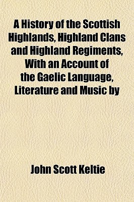 A History of the Scottish Highlands, Highland Clans and Highland ...
