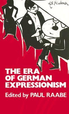 The Era of German Expressionism by Paul Raabe | Goodreads