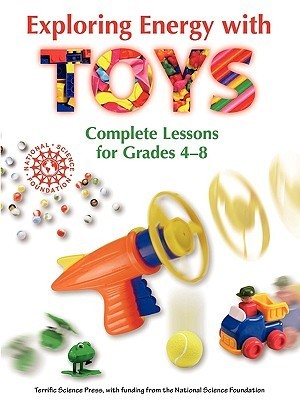 Exploring Energy with Toys: Complete Lessons for Grades 4-8 by Beverley ...