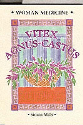 Woman Medicine - Vitex Agnus-castus by Simon Y. Mills | Goodreads