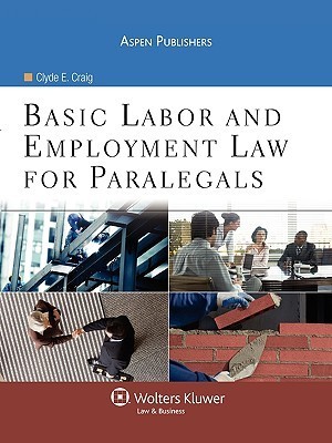 Basic Labor and Employment Law for Paralegals by Clyde E. Craig | Goodreads
