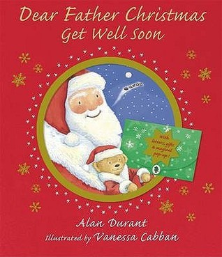 Dear Father Christmas, Get Well Soon by Alan Durant | Goodreads