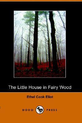 The Little House in Fairy Wood by Ethel Cook Eliot | Goodreads