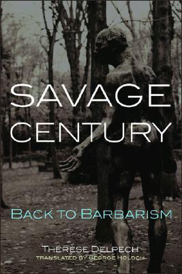 Savage Century: Back to Barbarism by Thérèse Delpech | Goodreads