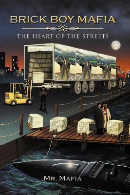 Brick Boy Mafia: The Heart of the Streets by MR Mafia | Goodreads