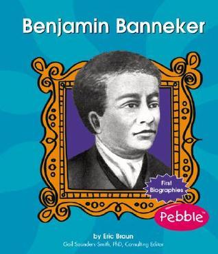 Benjamin Banneker (First Biographies) by Eric Braun | Goodreads