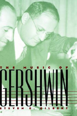 The Music of Gershwin by Steven E. Gilbert | Goodreads