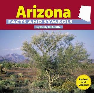 Arizona Facts and Symbols by Emily McAuliffe | Goodreads