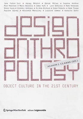 Design Anthropology: Object Culture in the 21st Century by Alison J ...