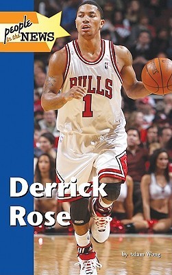 Derrick Rose (People in the News) by Adam Woog | Goodreads
