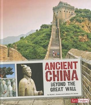 Ancient China: Beyond the Great Wall by Kathleen W. Deady | Goodreads