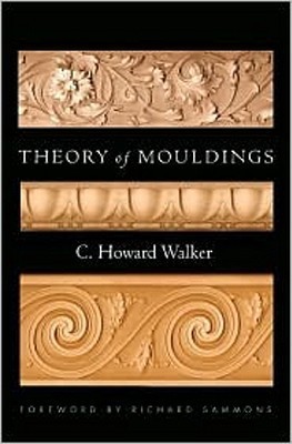 Theory of Mouldings by Charles Howard Walker | Goodreads