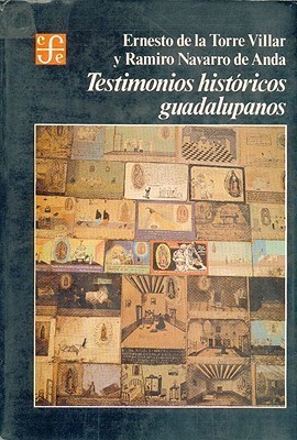 Testimonios históricos guadalupanos (Historia) by Torre Villar Ernesto ...