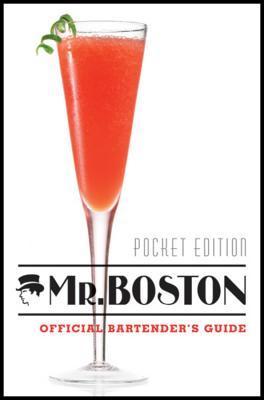 Mr. Boston, Pocket Edition: Bartender's Guide by Mr. Boston | Goodreads