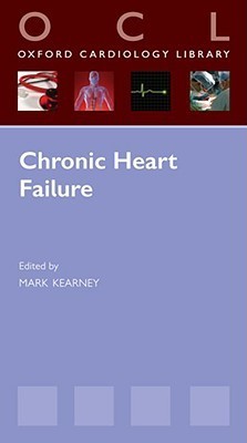 Chronic Heart Failure (Oxford Cardiology Library) by Mark Kearney ...