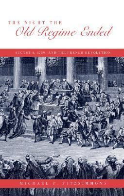 The Night the Old Regime Ended: August 4, 1789 and the French ...