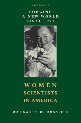 Women Scientists in America: Forging a New World since 1972 by Margaret ...