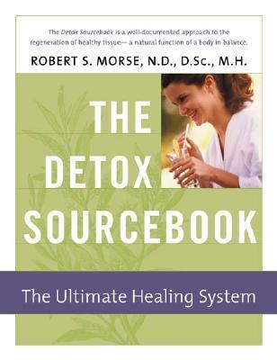 DETOX SOURCEBOOK by Robert S. Morse | Goodreads