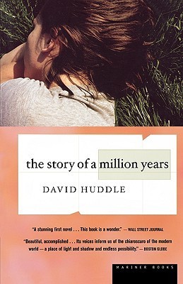 The Story Of A Million Years by David Huddle | Goodreads