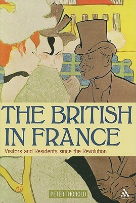 The British in France: Visitors and Residents since the Revolution by ...