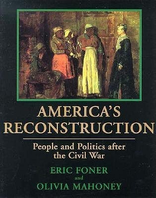 America’s Reconstruction: People and Politics After the Civil War by ...