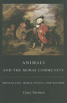 Animals and the Moral Community: Mental Life, Moral Status, and Kinship ...