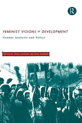 Feminist Visions of Development: Gender Analysis and Policy by Ruth ...