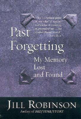 Past Forgetting: My Memory Lost and Found by Jill Robinson | Goodreads