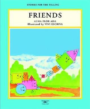 Friends (Stories for the Telling) by Alma Flor Ada | Goodreads