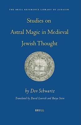 Studies On Astral Magic In Medieval Jewish Thought by Dov Schwartz ...
