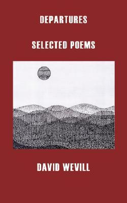 Departures: Selected Poems by David Wevill | Goodreads