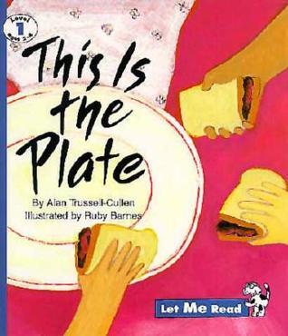 This Is the Plate (Let Me Read) by Alan Trussell-Cullen | Goodreads