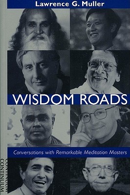 Wisdom Roads: Conversations with Remarkable Meditation Masters by ...