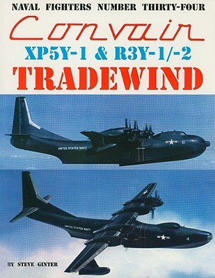 Convair XP5Y-1 & R3Y-1/-2 Tradewind by Steve Ginter | Goodreads