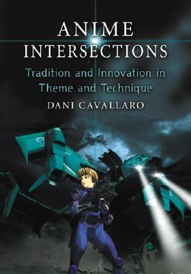 Anime Intersections: Tradition and Innovation in Theme and Technique by ...