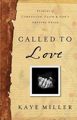 Called to Love: Stories of Compassion, Faith, and God's Amazing Grace ...