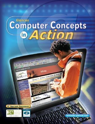 Computer Concepts in Action, Student Edition by Glencoe/McGraw-Hill ...