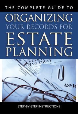 The Complete Guide to Organizing Your Records for Estate Planning: Step ...