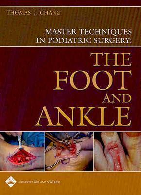 Master Techniques in Podiatric Surgery: The Foot and Ankle by Thomas J ...