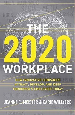 The 2020 Workplace: How Innovative Companies Attract, Develop, and Keep ...