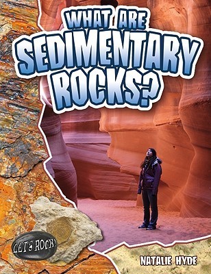 What Are Sedimentary Rocks? (Let's Rock!) by Natalie Hyde | Goodreads
