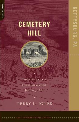 Cemetery Hill: The Struggle For The High Ground, July 1-3, 1863 by ...