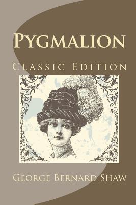 Pygmalion (Classic Edition) by George Bernard Shaw | Goodreads