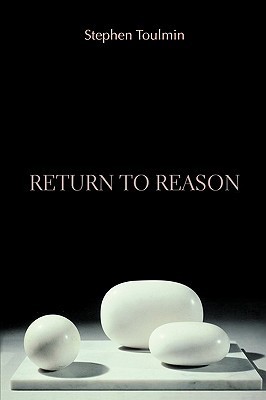 Return to Reason by Stephen Toulmin | Goodreads