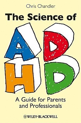 The Science of ADHD: A Guide for Parents and Professionals by Chris ...